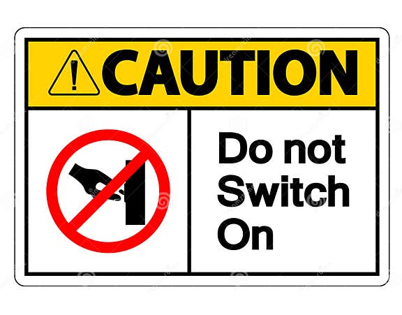 Caution Do Not Switch on Symbol Sign on White Background Stock Vector ...
