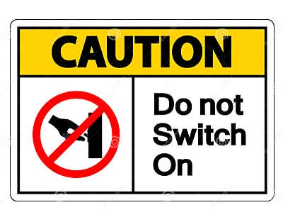 Caution Do Not Switch on Symbol Sign on White Background Stock Vector ...
