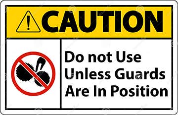 Caution Do Not Use Unless Guards are in Position Sign Stock Vector ...