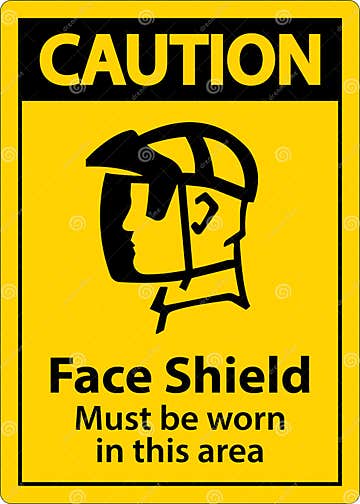 Caution Face Shield Must Be Worn Sign on White Background Stock Vector ...