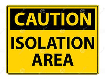 Caution Isolation Area Sign Isolate on White Background,Vector ...