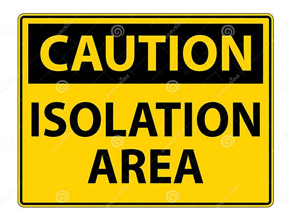 Caution Isolation Area Sign Isolate on White Background,Vector ...