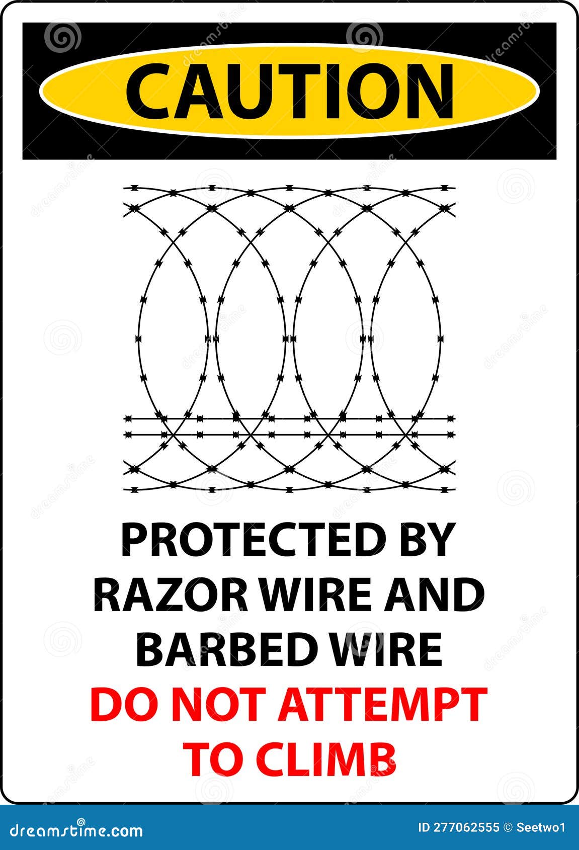 Caution Protected by Razor Wire and Barbed Wire, Do Not Climb Sign ...