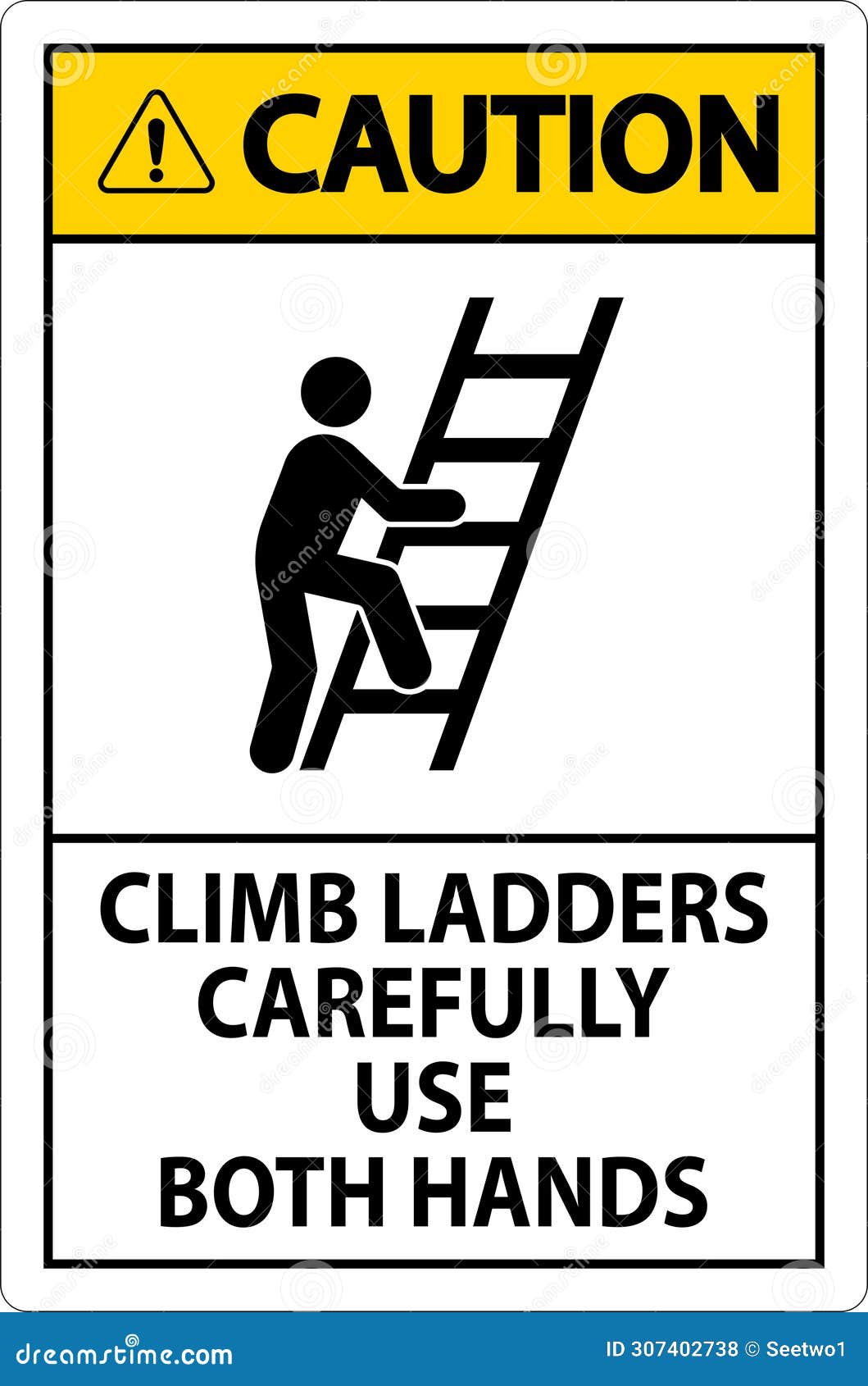 Caution Sign, Climb Ladders Carefully Use Both Hands Stock Vector ...