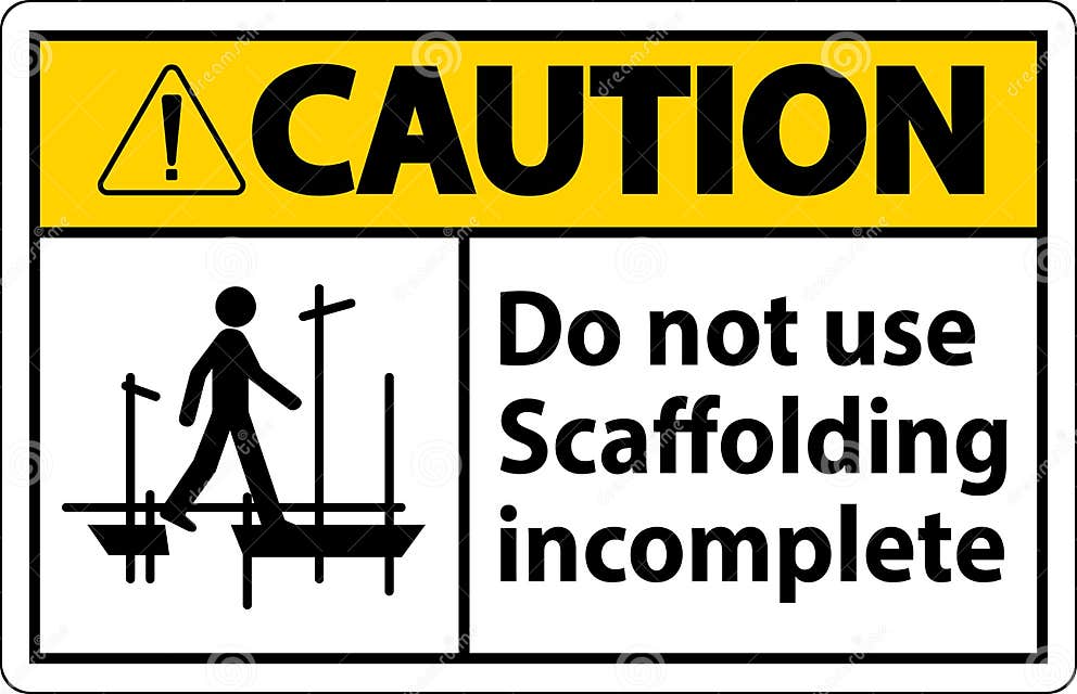 Caution Sign Do Not Use Scaffolding Incomplete on White Background ...