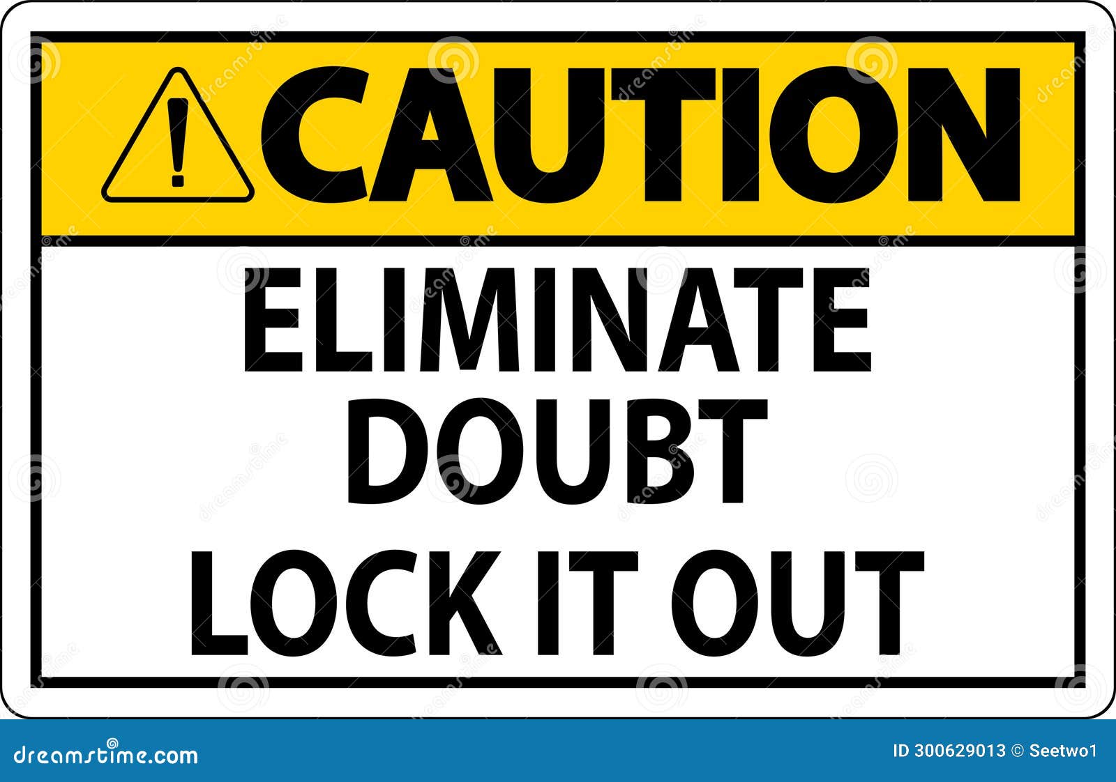 Caution Sign Eliminate Doubt Lock it Out Stock Vector - Illustration of ...