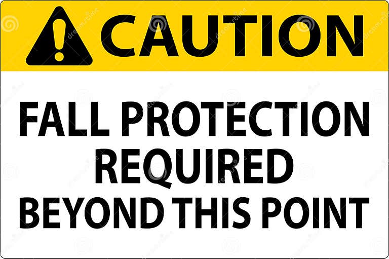 Caution Sign, Fall Protection Required Beyond this Point Stock Vector ...