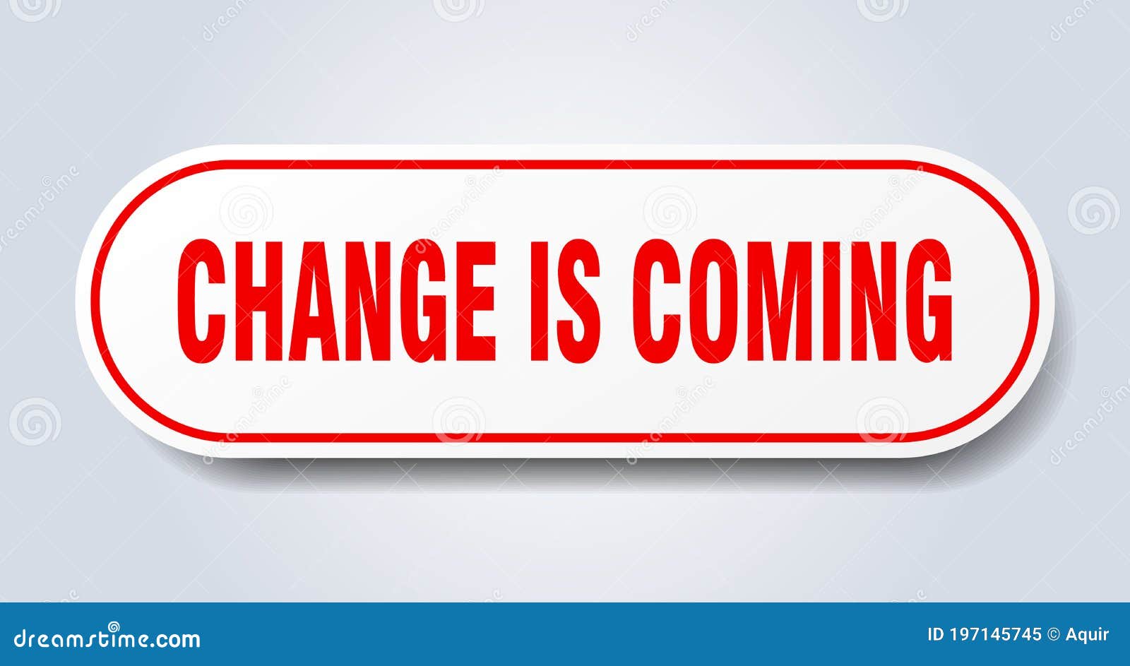 Change is Coming Sign. Rounded Isolated Button. White Sticker Stock ...