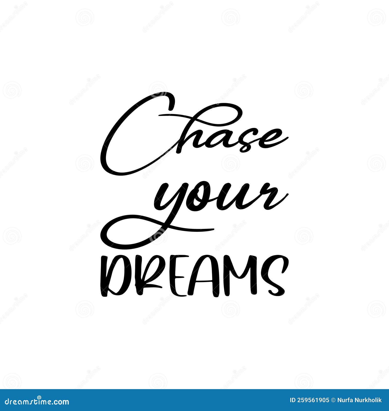 Chase Your Dreams. Hand Drawn Modern Lettering. Black Color Text ...