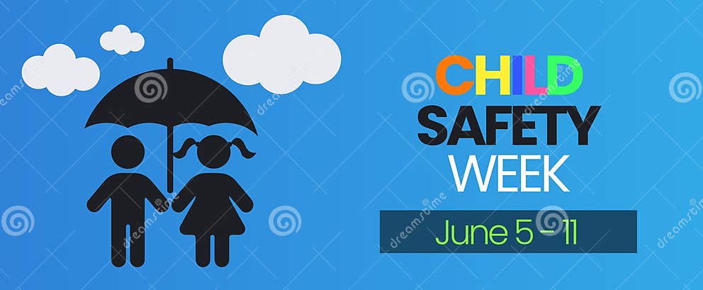 Child Safety Child Safety Week. June 5 - 11. Observed in Annually in ...