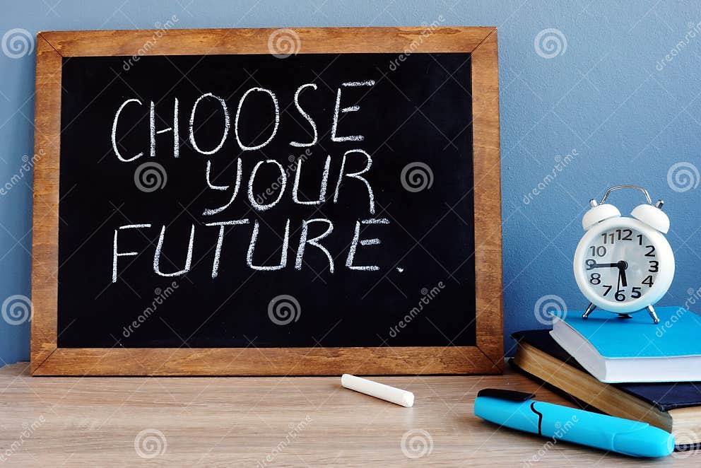 Choose Your Future Written on a Blackboard Stock Photo - Image of ...