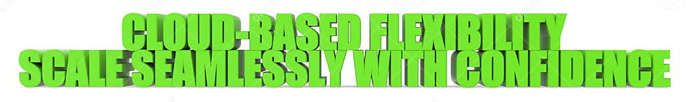Cloud Based Flexibility Scale Seamlessly with Confidence, 3d Text Stock ...