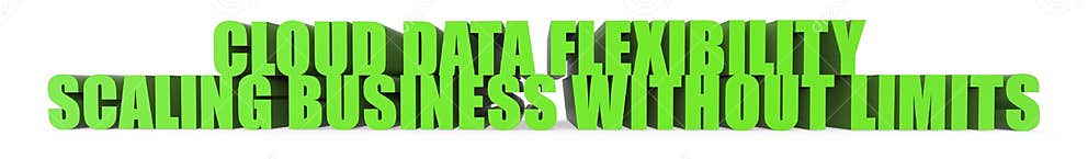 Cloud Data Flexibility Scaling Business without Limits, 3d Text Stock ...