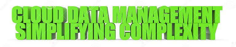Cloud Data Management Simplifying Complexity, 3d Text Stock ...