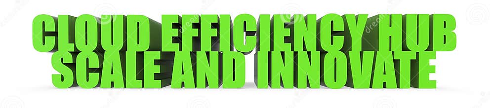 Cloud Efficiency Hub Scale and Innovate, 3d Text Stock Illustration ...
