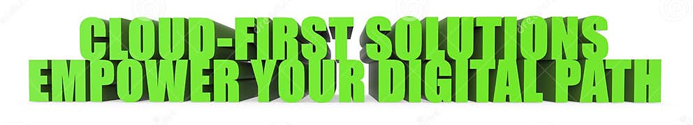 Cloud First Solutions Empower Your Digital Path, 3d Text Stock ...