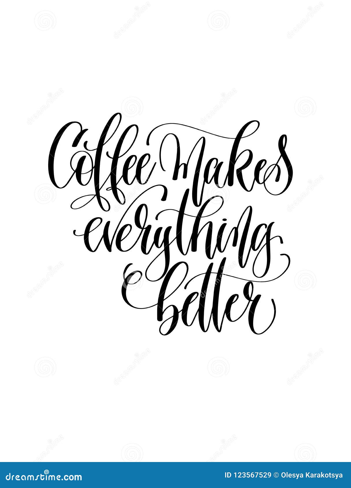 Coffee Makes Everything Better - Black and White Hand Lettering Stock ... Coffee Makes Everything Better - Black and White Hand Lettering Stock ...