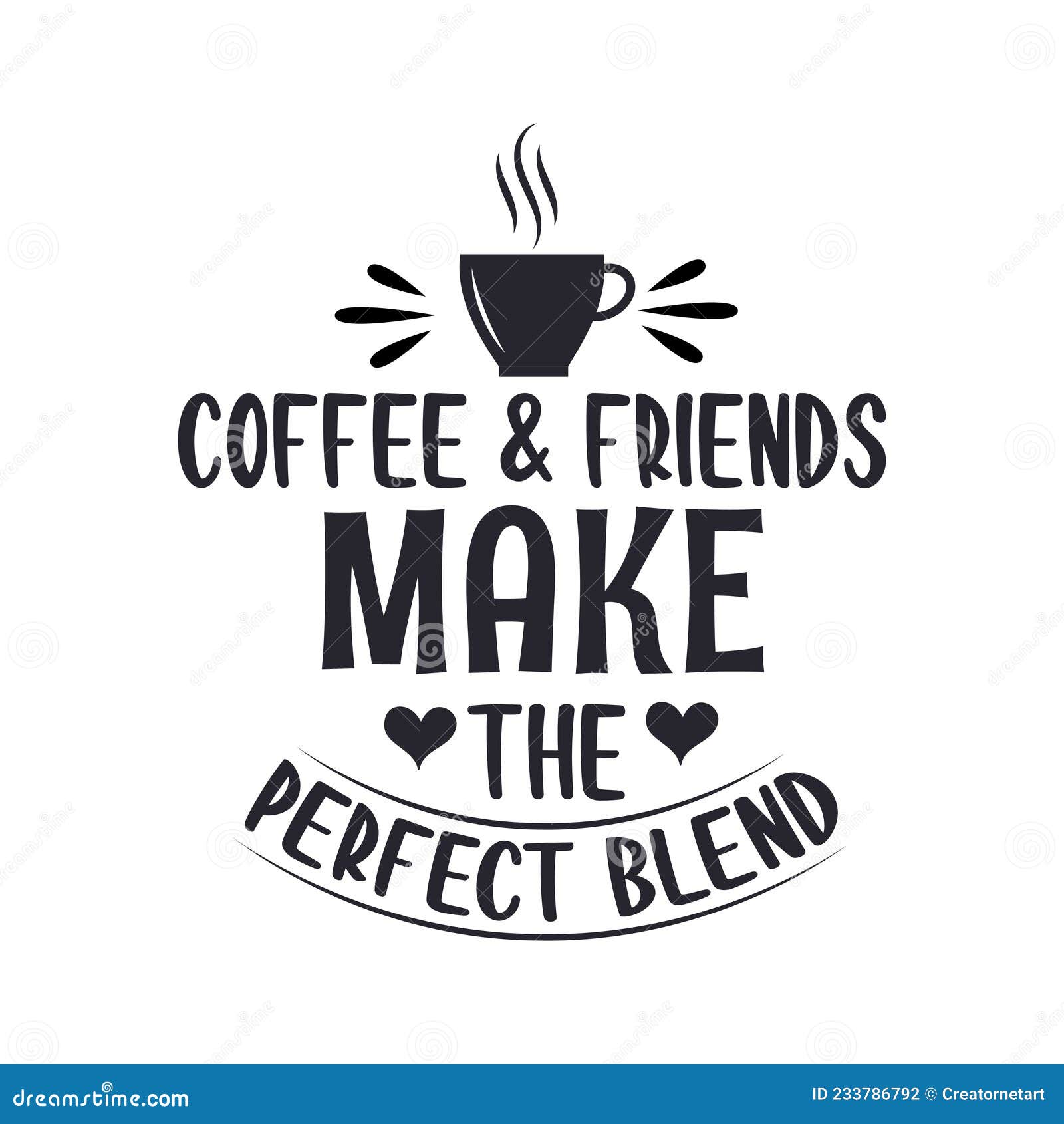Coffee Quotes Design, Coffee and Friends Make the Perfect Blends Stock ...
