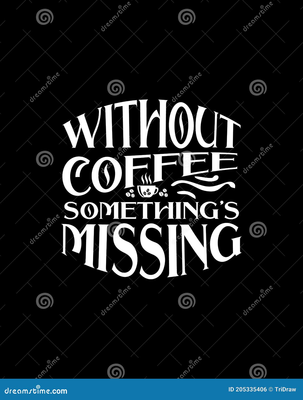 Without Coffee Something Missing. Hand Drawn Typography Poster Design ...