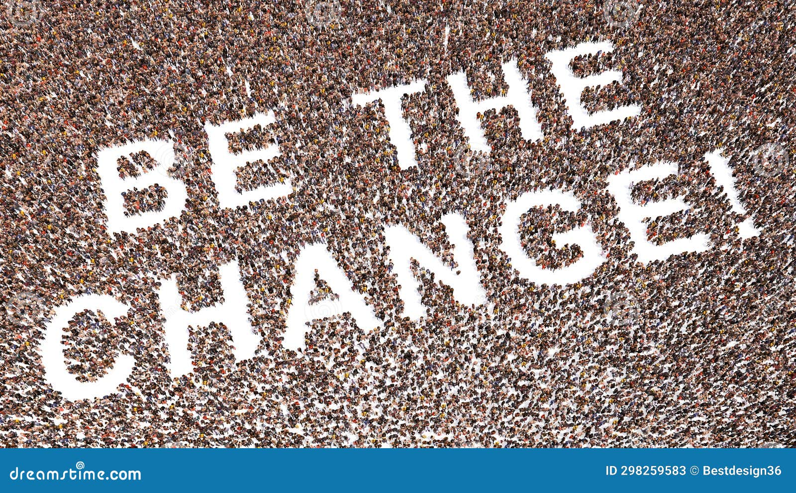 Conceptual Large Community of People Forming BE the CHANGE! Message. 3d ...