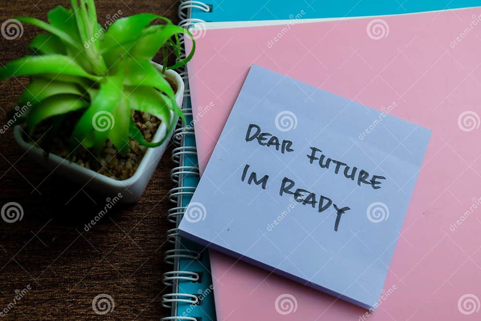 Concept of Dear Future Im Ready Write on Sticky Notes Isolated on ...