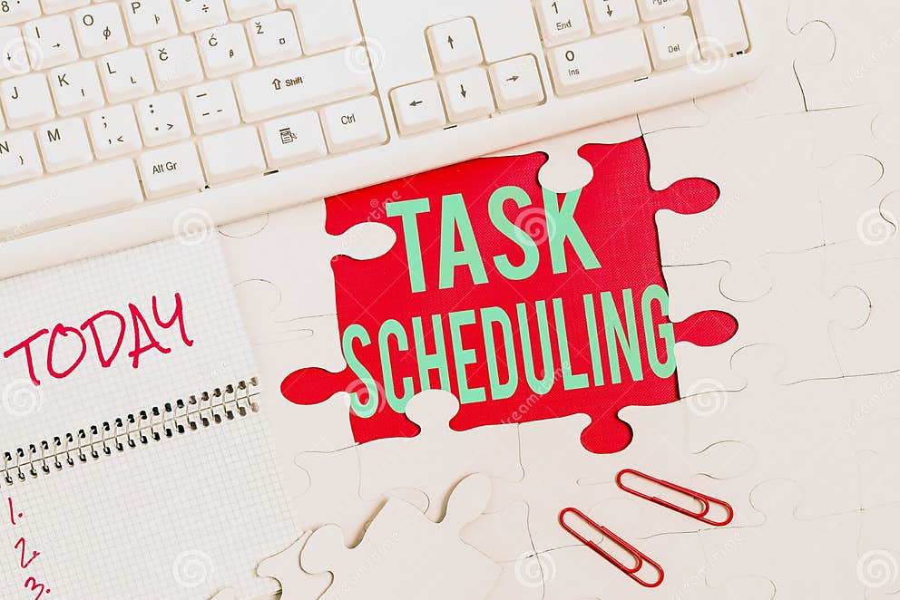 Text Sign Showing Task Scheduling. Internet Concept the Assignment of Start and End Times To a ...