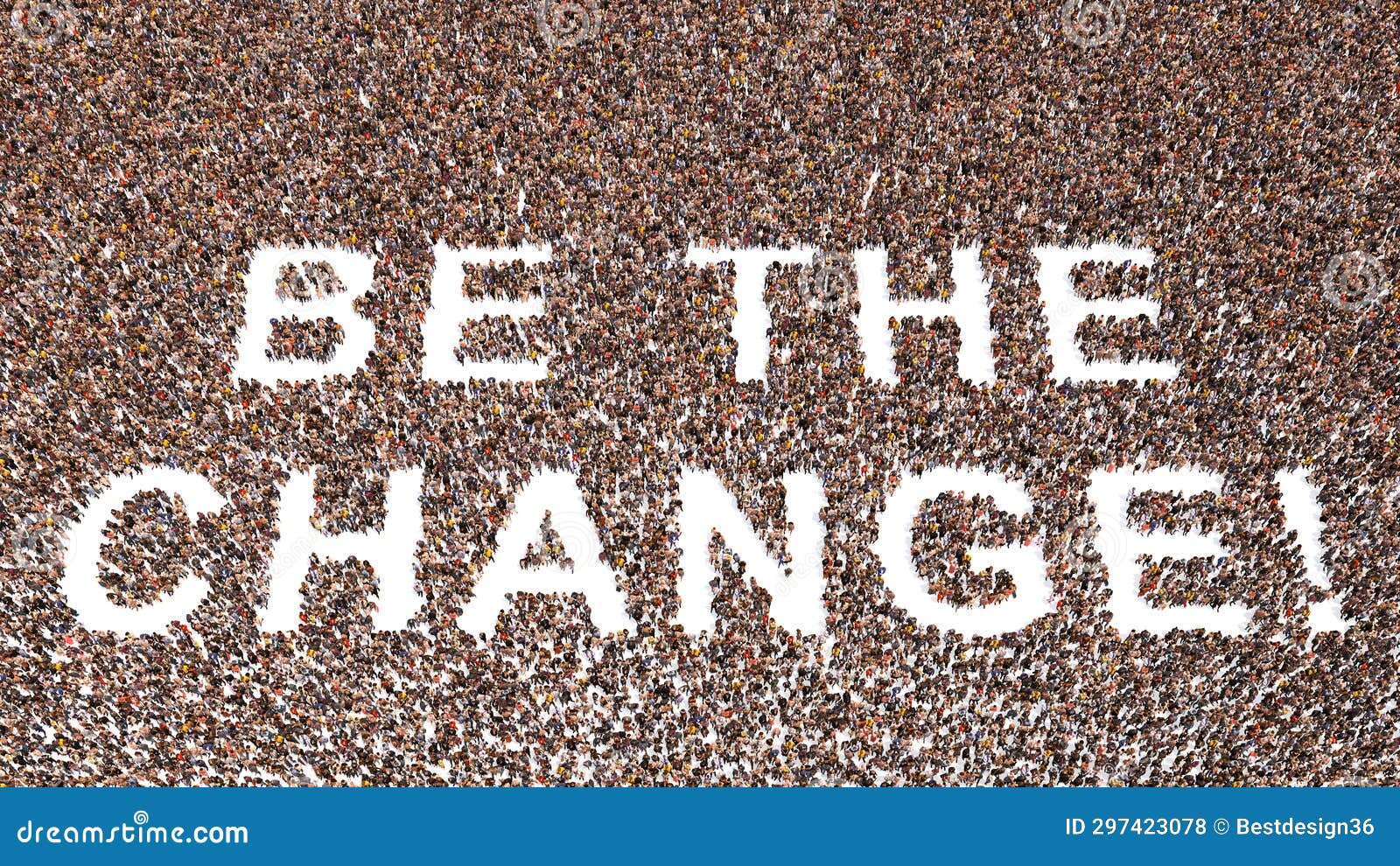 Conceptual Large Community of People Forming BE the CHANGE! Message. 3d ...