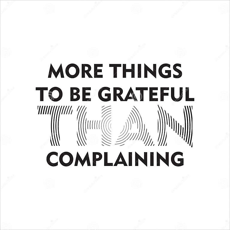 Wise Words "more To Be Grateful for Than Complaining" Stock ...