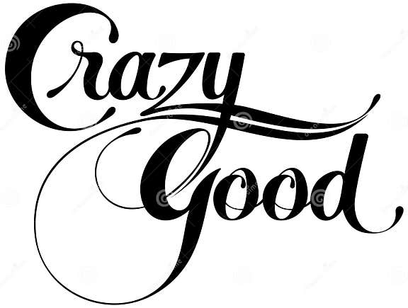 Crazy Good - Custom Calligraphy Text Stock Vector - Illustration of ...
