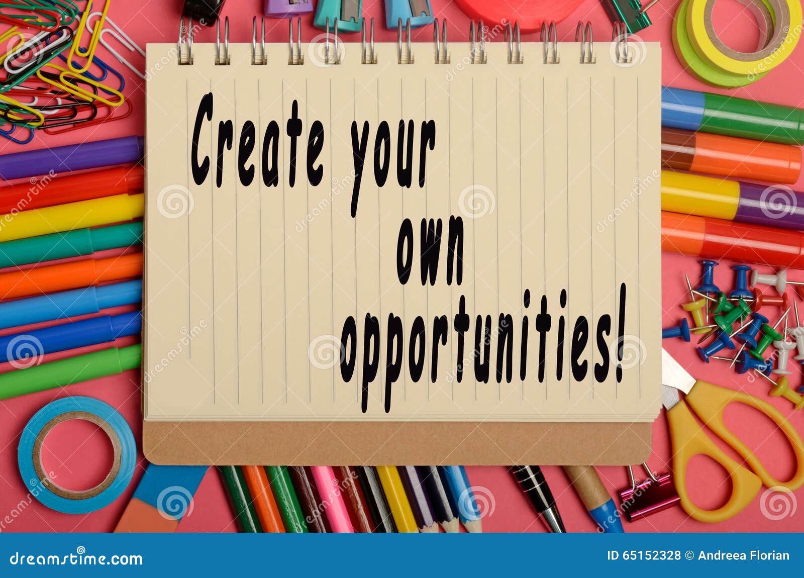 Create Your Own Opportunities! Stock Photo - Image of message ...