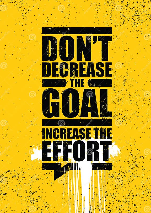 Do Not Decrease the Goal. Increase the Effort. Inspiring Typography Motivation Quote ...