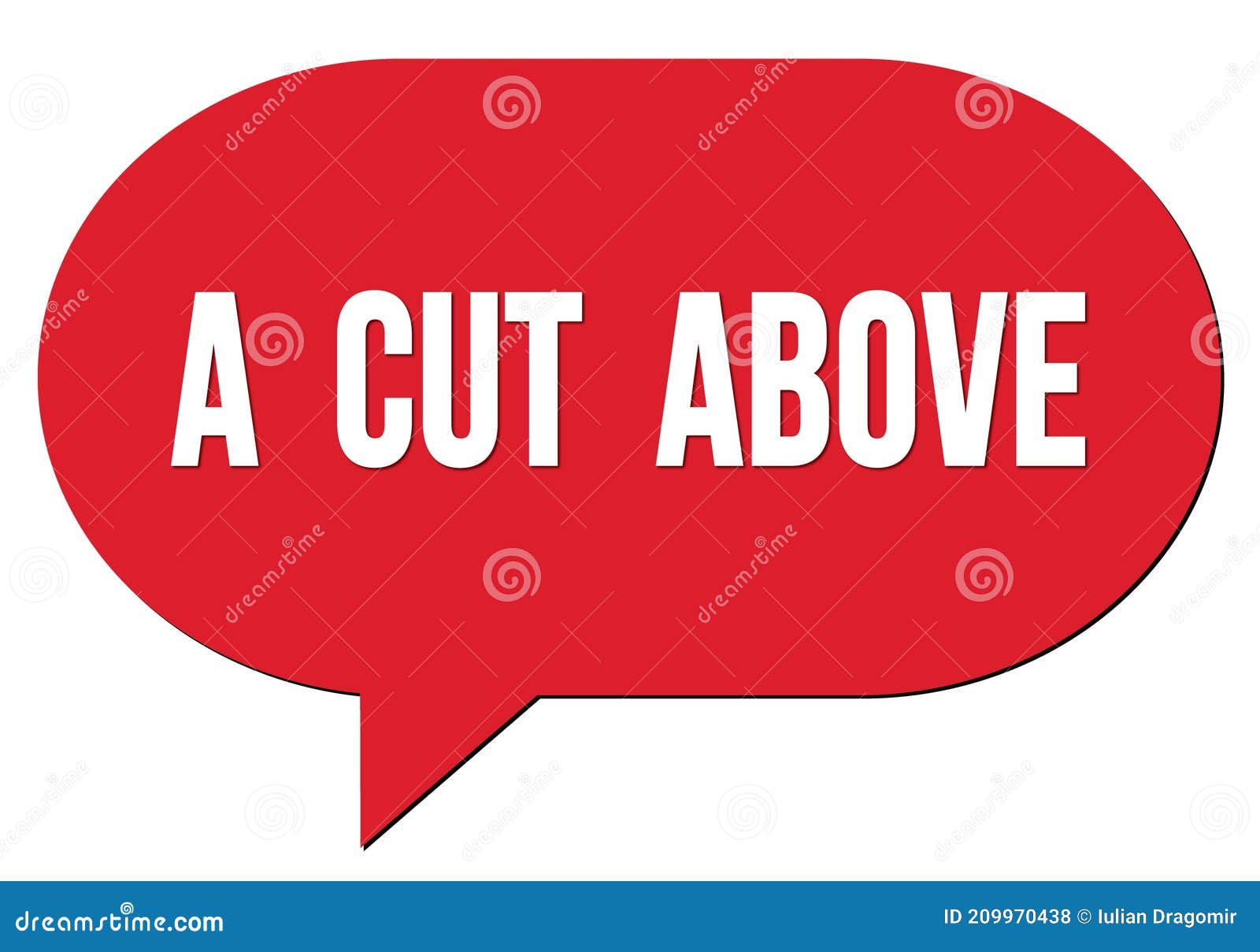 A CUT ABOVE Text Written in a Red Speech Bubble Stock Illustration ...