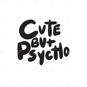 Cute but Psycho. Funny Hand Lettering. Made in Vector. Stock Vector ...