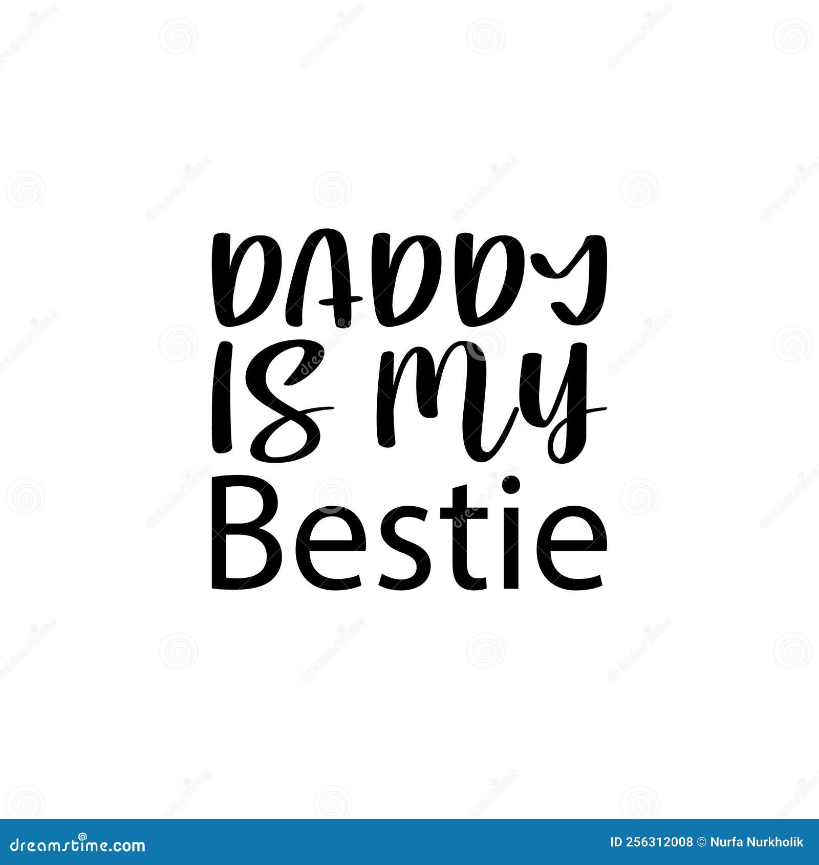 Daddy is My Bestie Black Letter Quote Stock Vector - Illustration of ...