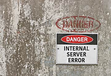 Danger, Internal Server Error Warning Sign Stock Photo - Image of ...