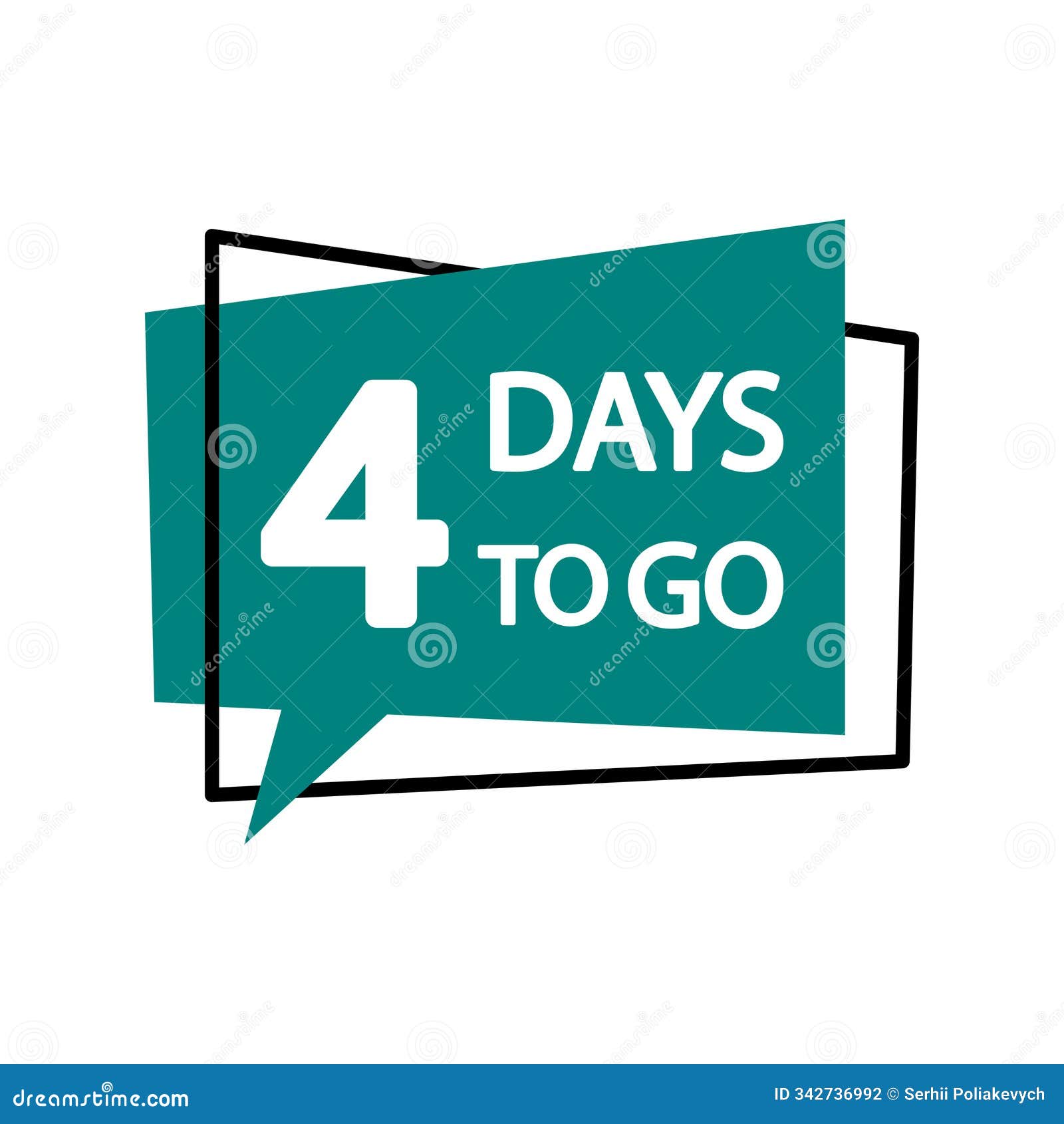 4 Days To Go. Number Four Countdown. Teal Graphic Emblem. Speech Bubble ...