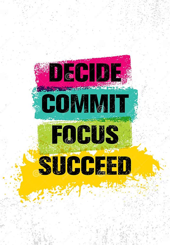 Decide. Commit. Focus. Succeed. Inspiring Creative Motivation Quote ...