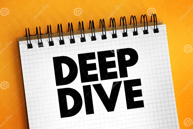 Deep Dive - Exhaustive Investigation, Study, or Analysis of a Question ...