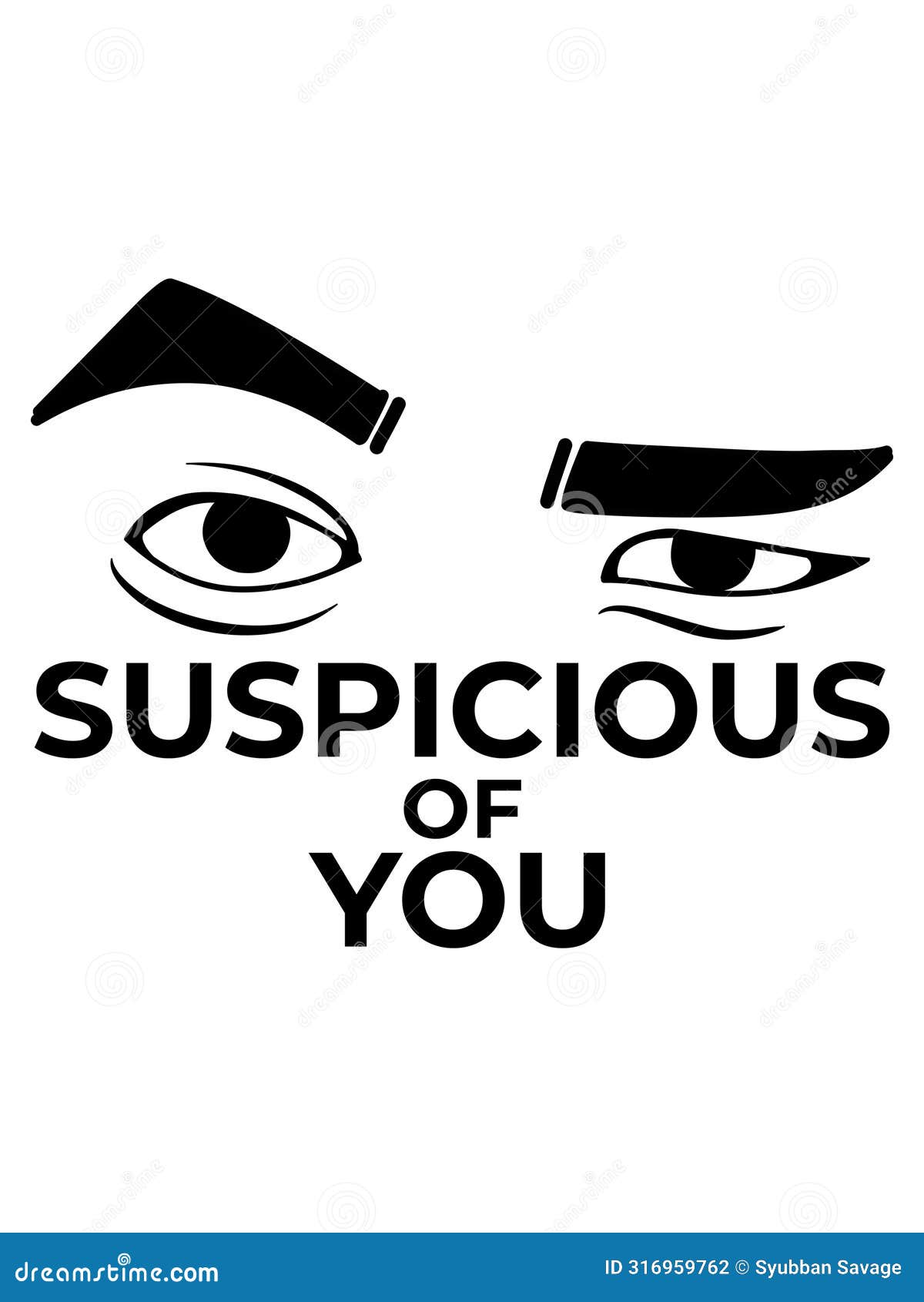 DESIGN T-SHIRT SUSPICIOUS stock vector. Illustration of media - 316959762