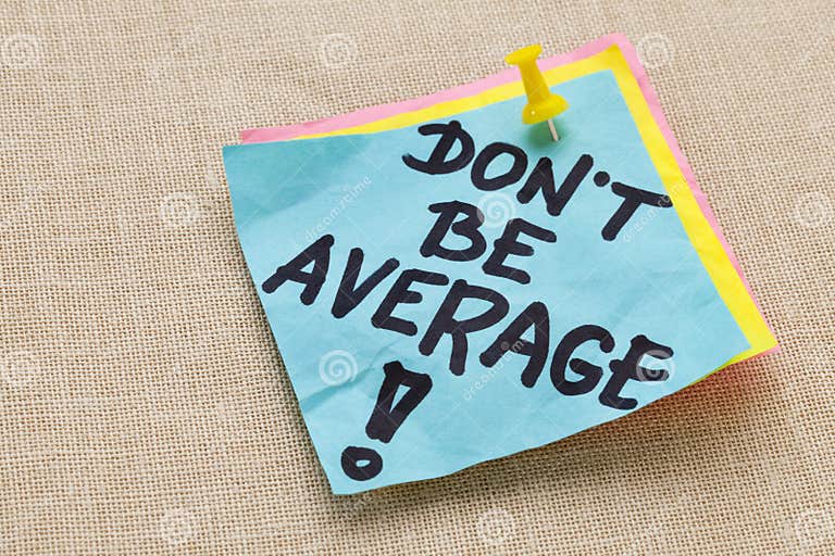 Do Not Be Average - Motivation Stock Image - Image of motivation ...