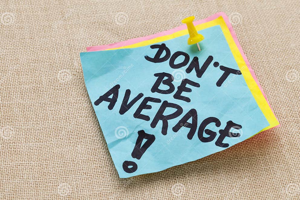 Do Not Be Average - Motivation Stock Image - Image of motivation ...
