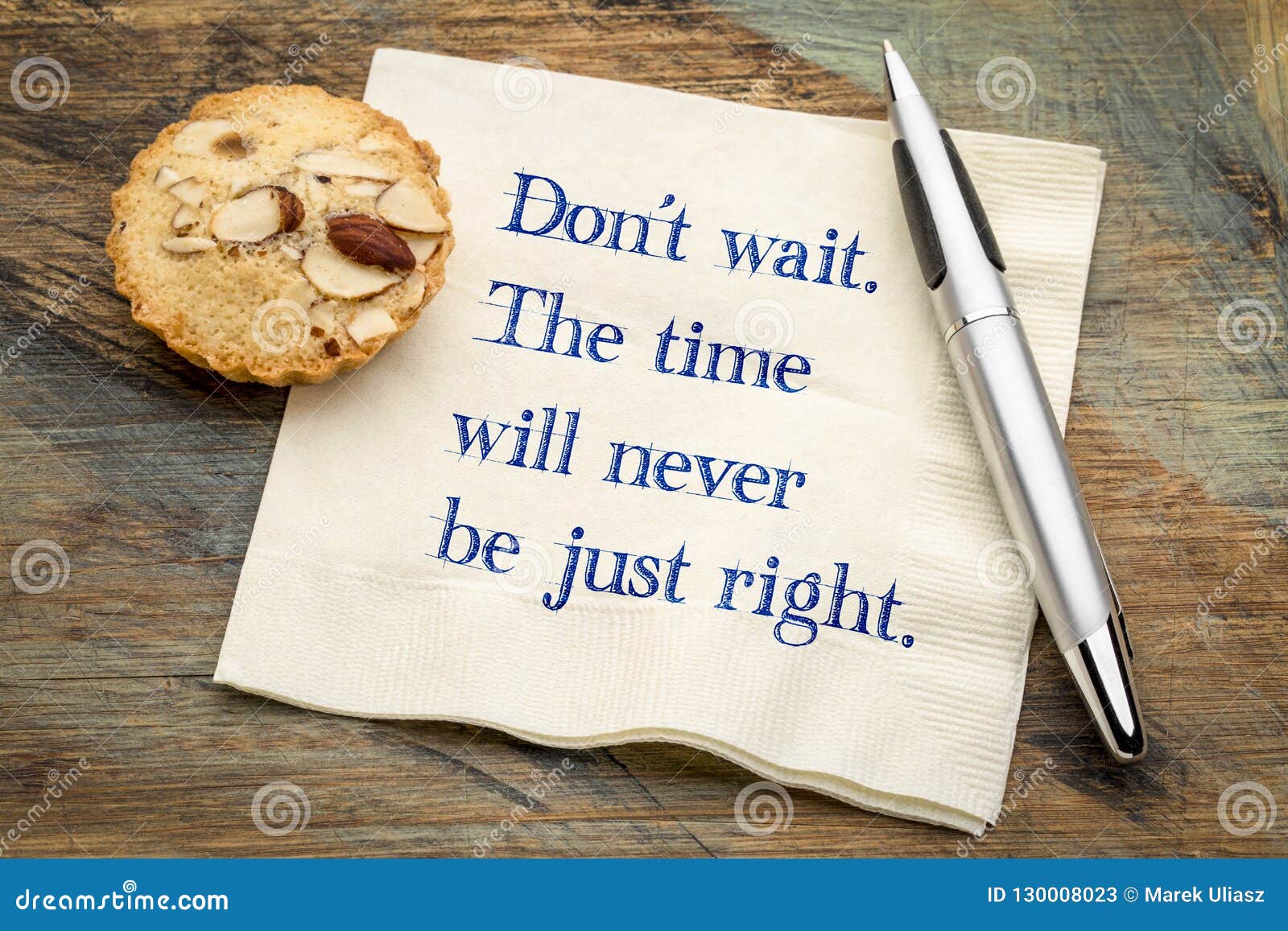 Do Not Wait. the Time Will Never Be Just Right Stock Image - Image of ...