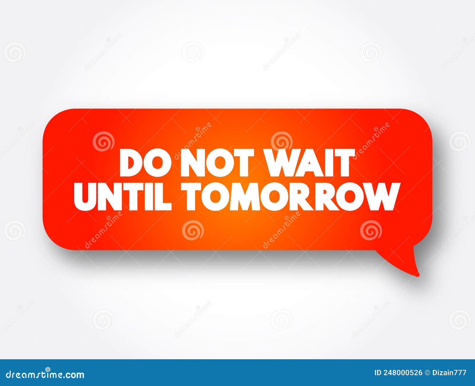 Do Not Wait until Tomorrow Text Message Bubble, Concept Background ...