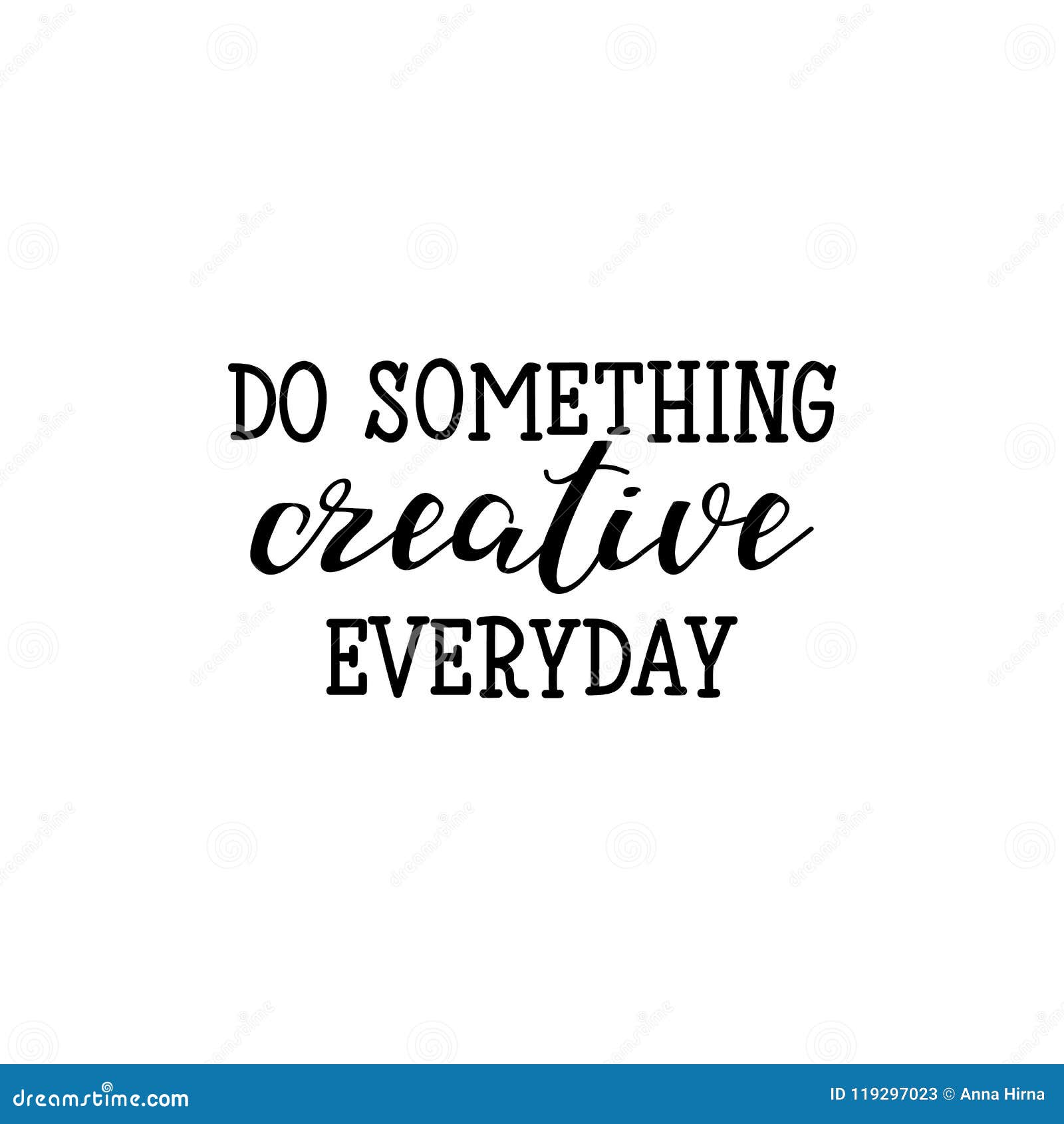 Do Something Creative Everyday. Lettering. Calligraphy Vector ...