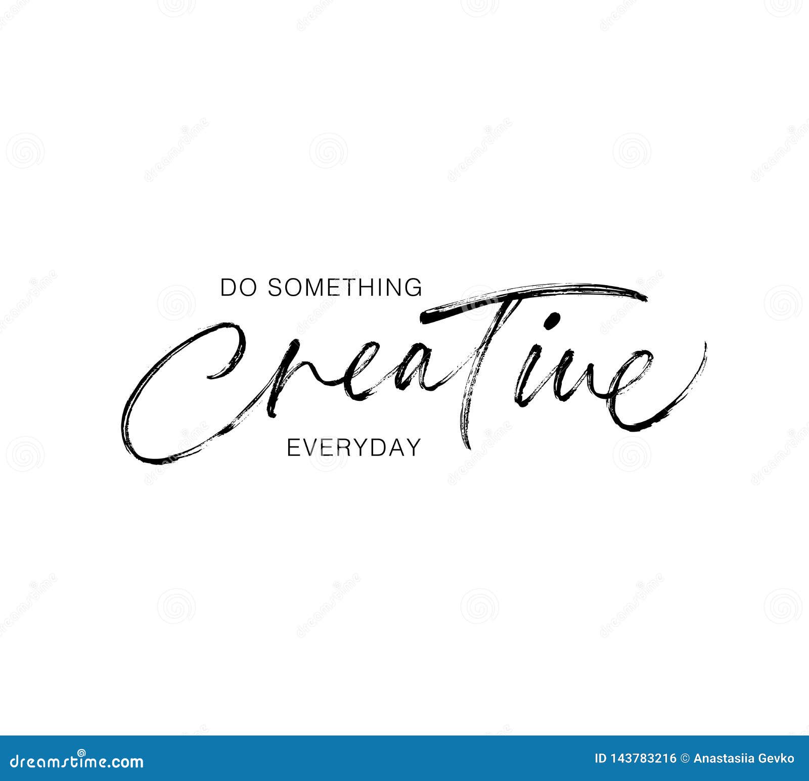 Do Something Creative Everyday Phrase. Modern Vector Brush Calligraphy ...