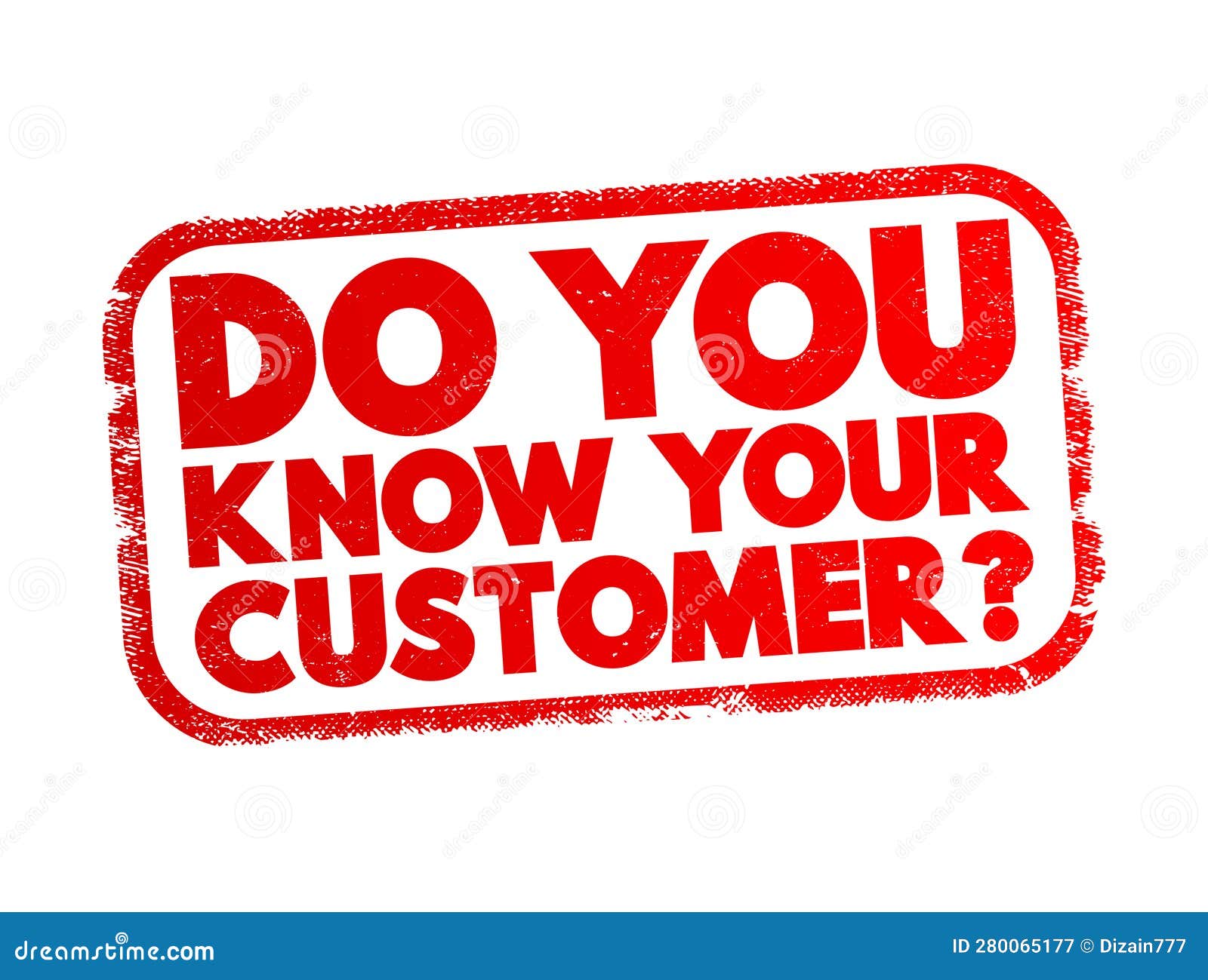 Do You Know Your Customer Question Text Stamp, Business Concept ...