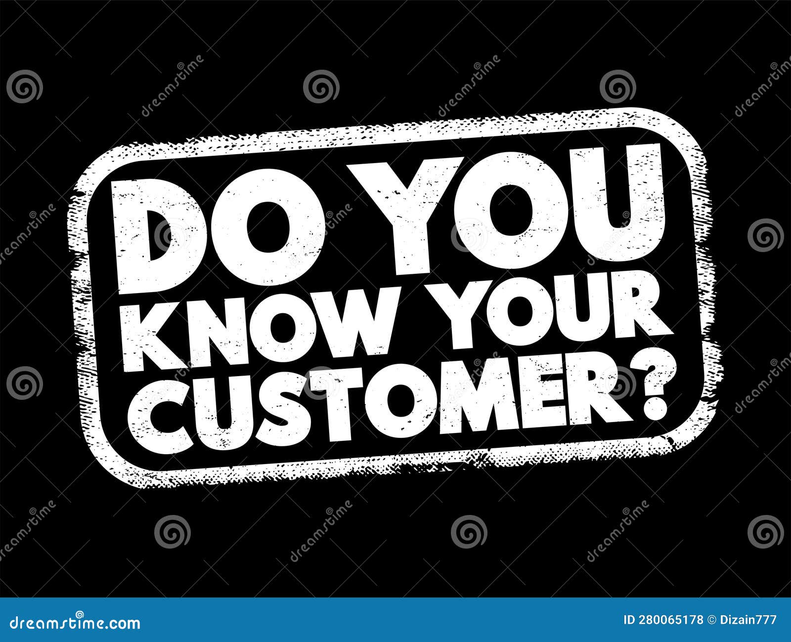 Do You Know Your Customer Question Text Stamp, Business Concept ...