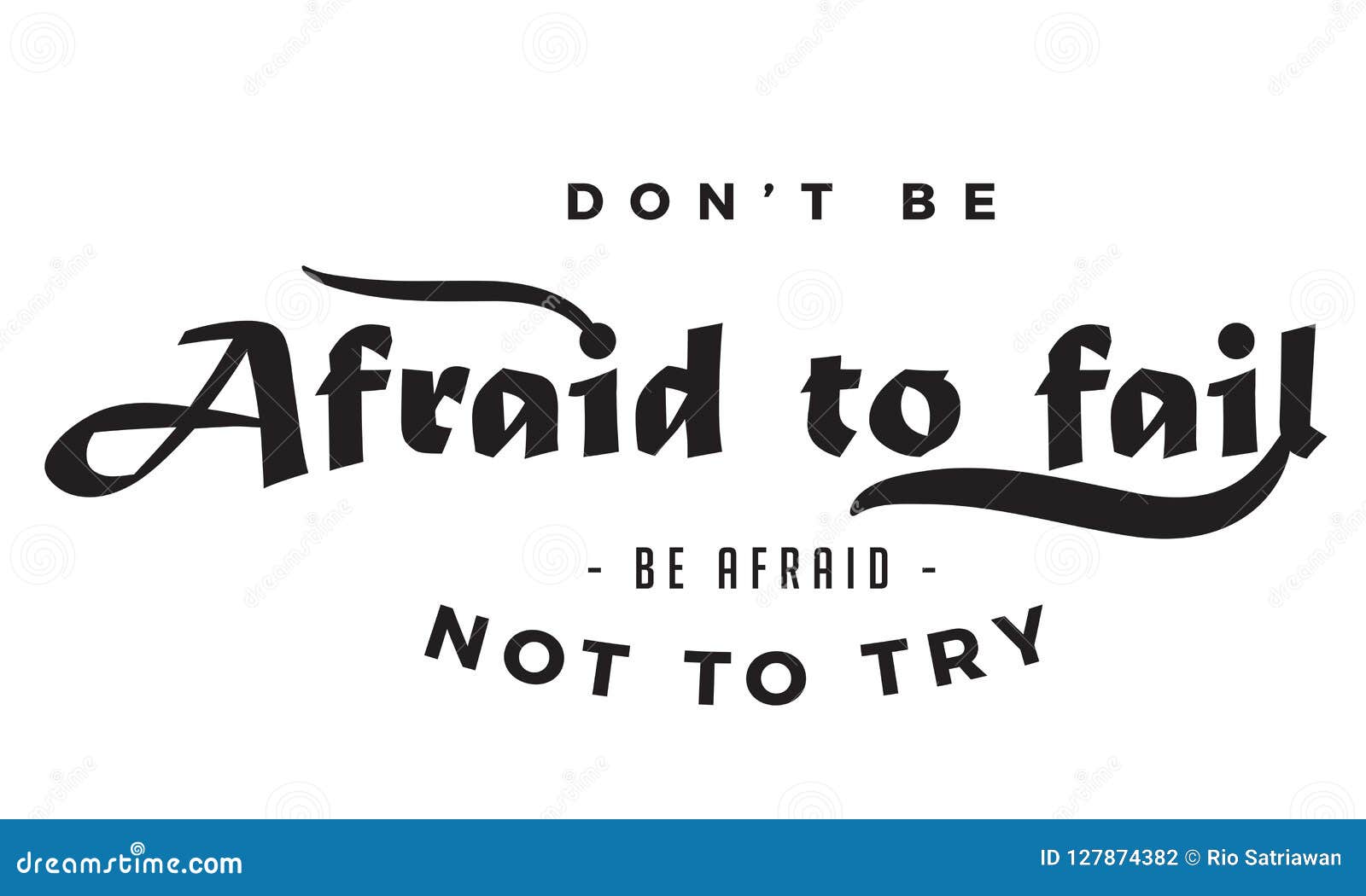 Don`t Be Afraid To Fail, Be Afraid Not To Try Stock Vector ... Don`t Be Afraid To Fail, Be Afraid Not To Try Stock Vector ...
