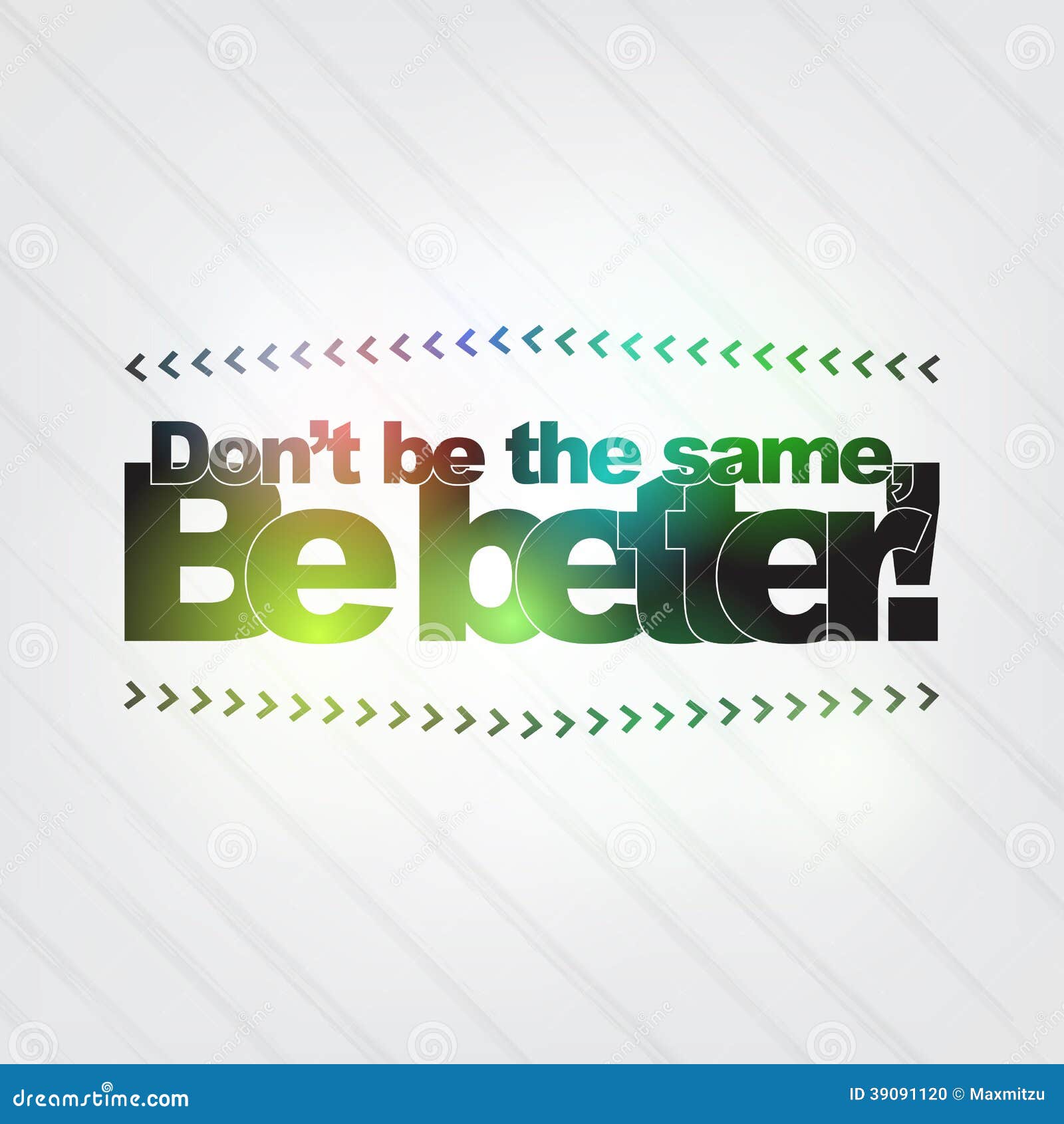 Don T Be the Same, Be Better Stock Vector - Illustration of graphic ...