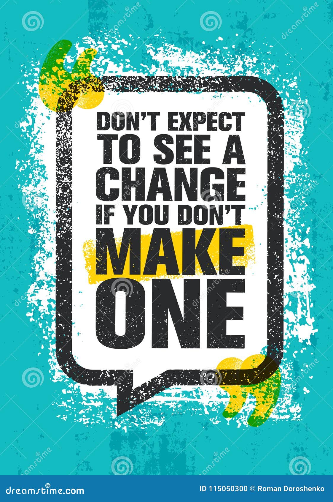 Don`t Expect To See a Change If You Don`t Make One. Inspiring Creative ... Don`t Expect To See a Change If You Don`t Make One. Inspiring Creative ...